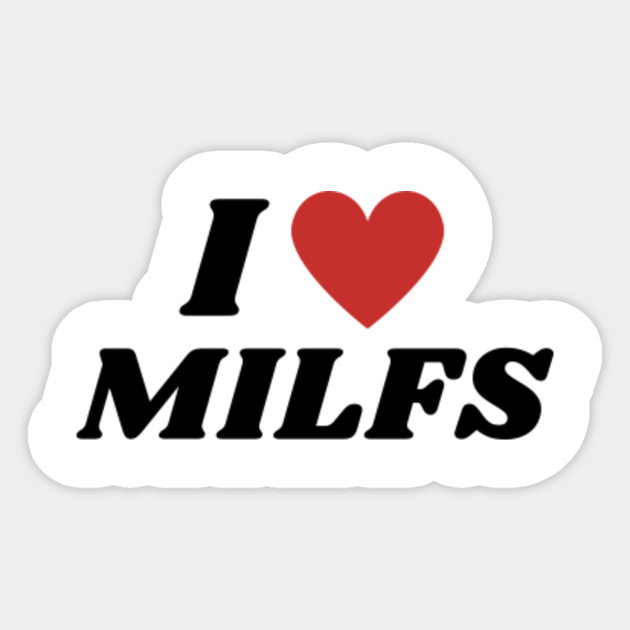 Funny I Heart Milfs I Love Milfs I Love Hot Milfs I Love Hot Moms